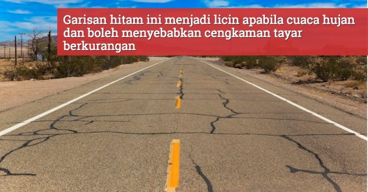Licin Dan Berbahaya, Apa Gunanya Garisan Hitam Atas Jalan Raya Ni?