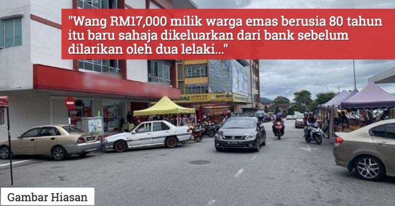 Warga Emas Berputih Mata Wang RM17,000 Dilarikan Dua Lelaki Tidak Dikenali