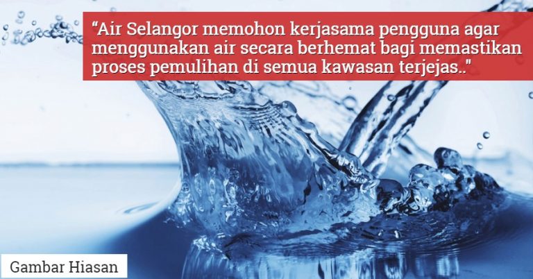 Air Selangor: Bekalan Air Dijangka Mula Disalurkan Pagi Esok