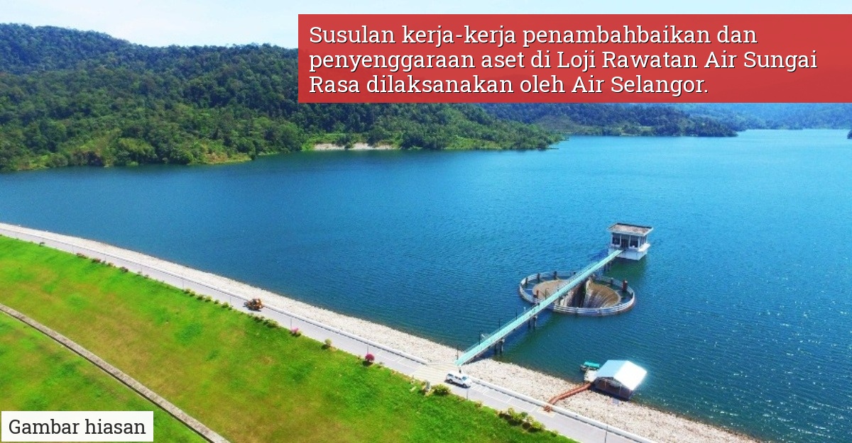 Gangguan Bekalan Air Berjadual Dijangka Berlaku Di 188 Kawasan Hulu Selangor, Dari 9 - 11 Ogos Ini